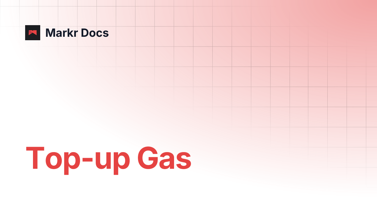 Top-up Gas | Markr Docs
