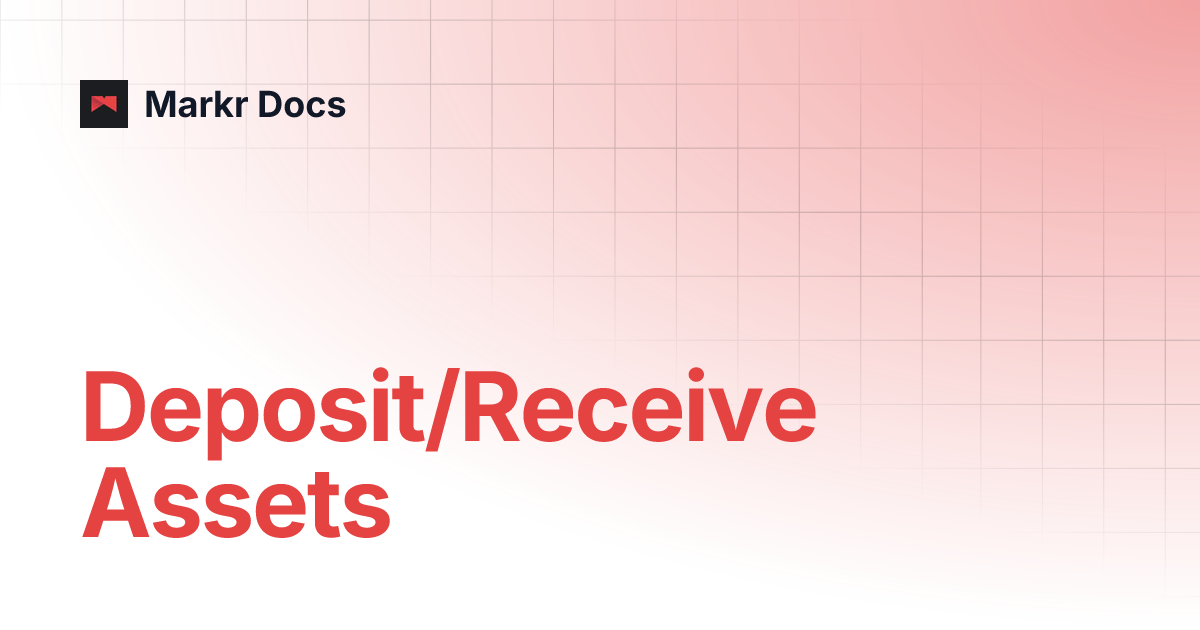 Deposit/Receive Assets | Markr Docs